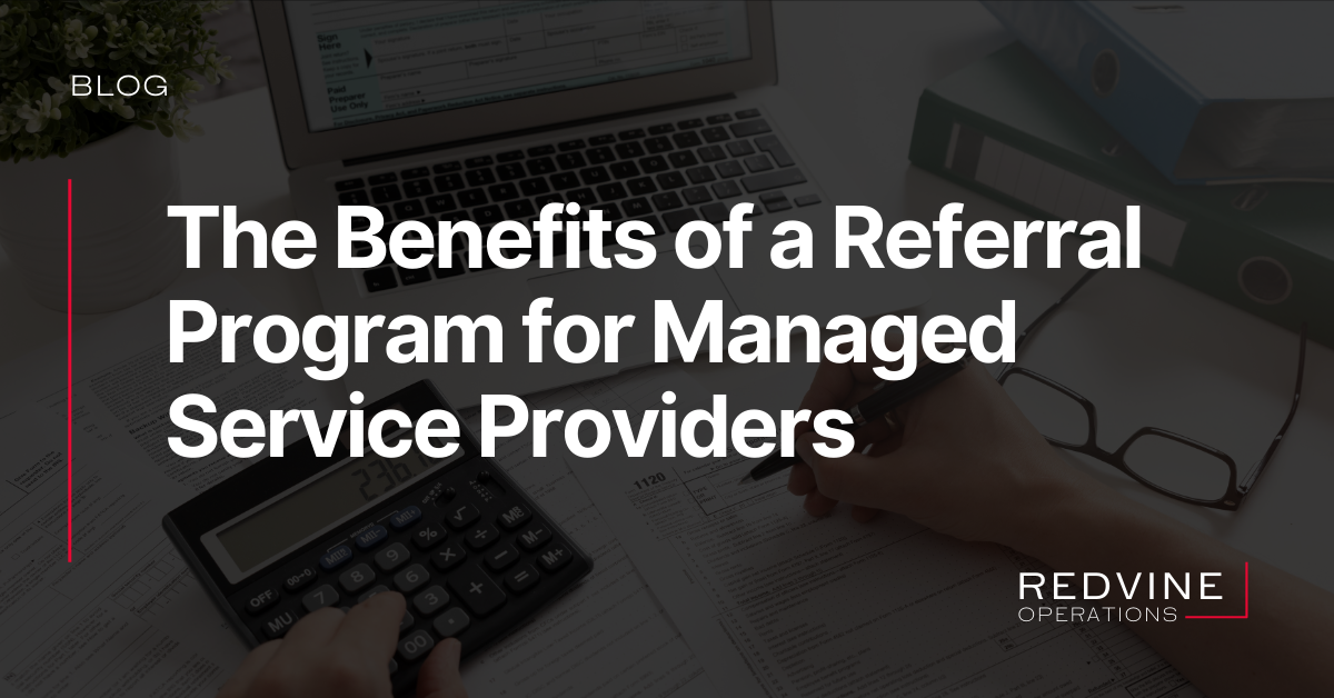 The Benefits of a Referral Program for Managed Service Providers (MSPs) | RedVine Operations
